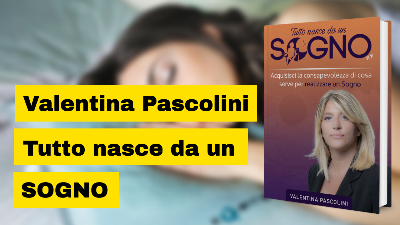 Valentina Pascolini e il suo libro Tutto nasce da un sogno